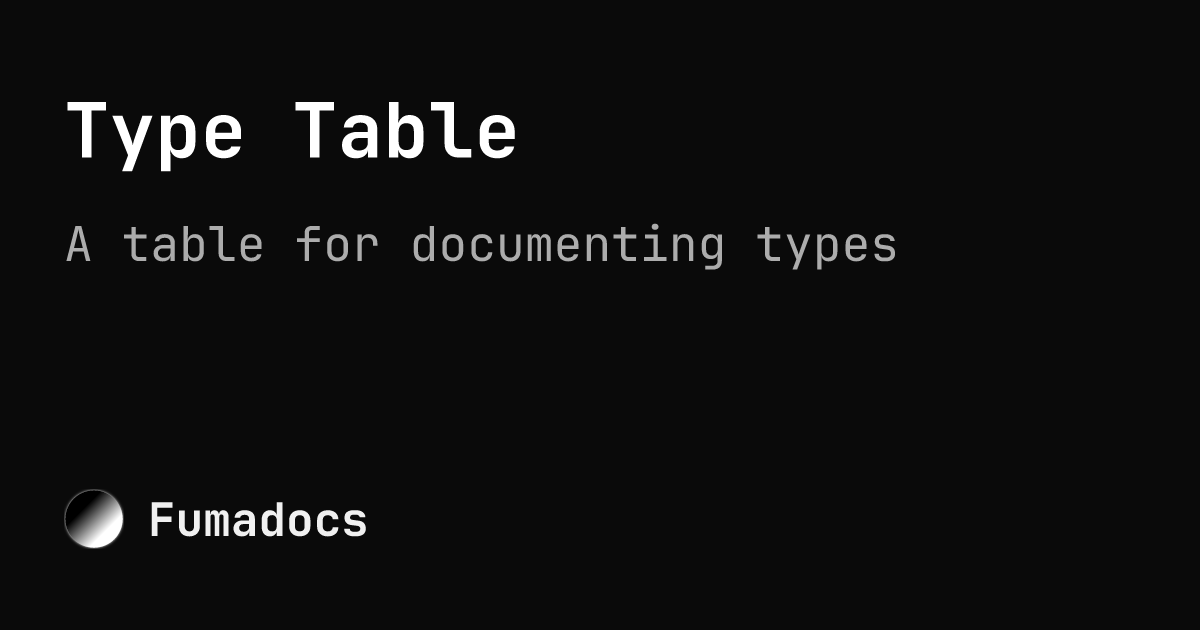 Type Table | Fumadocs